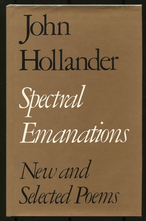 Spectral Emanations New And Selected Poems By Hollander John Near