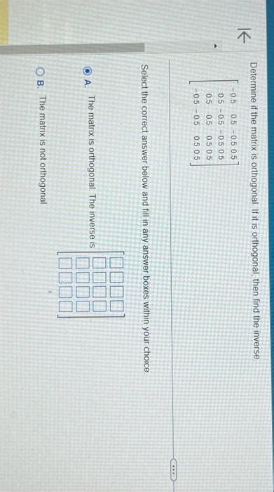 solved determine if the matrix is orthogonal if it is