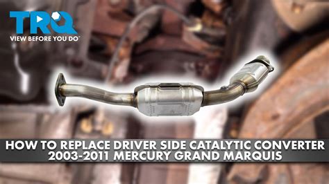 How To Replace Driver Side Catalytic Converter 2003 2011 Mercury Grand Marquis 1a Auto