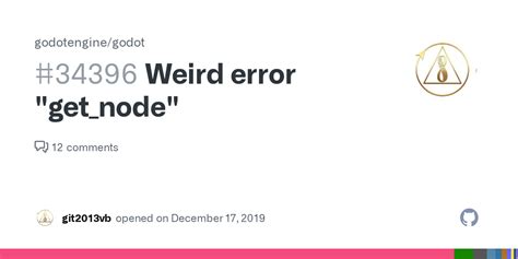 Weird Error Getnode · Issue 34396 · Godotenginegodot · Github