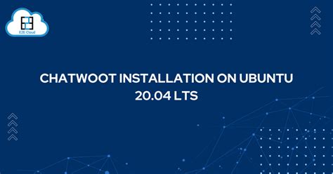 Chatwoot Installation On Ubuntu 2004 Lts