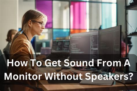 How To Get Sound From A Monitor Without Speakers Best Methods Audiosk