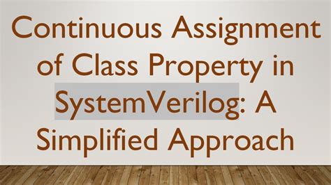 Continuous Assignment Of Class Property In Systemverilog A Simplified Approach Youtube