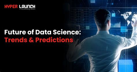 The Future Of Data Science Trends And Predictions For The Next Decade Hyperlaunch