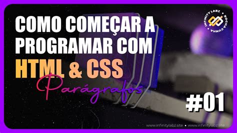 parágrafos como comeÇar a programar em html and css 01 youtube