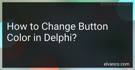 How To Change Button Color In Delphi In