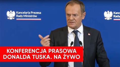 Konferencja Prasowa Premiera Donalda Tuska [na Żywo] Youtube