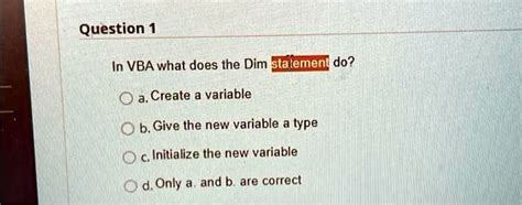 Solved Question 1 In Vba What Does The Dim Statement Do A Create A