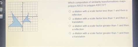 Solved Which Composition Of Similarity Transformations Maps Abcd Polygon Abcd To Polygon