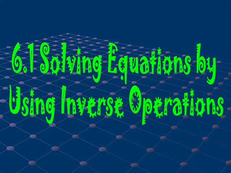 Solving Equations By Using Inverse Operations