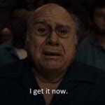 Danny Devito I Get It Now Meme Generator Imgflip