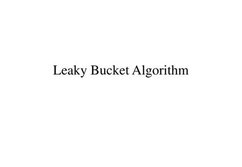 Ppt Leaky Bucket Algorithm Powerpoint Presentation Free Download