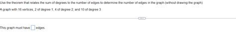 Solved Use The Theorem That Relates The Sum Of Degrees To Chegg Com