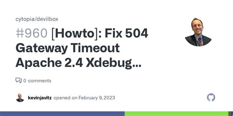 [howto] fix 504 gateway timeout apache 2 4 xdebug php fpm 8 1 · issue 960 · cytopia devilbox