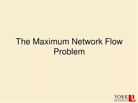 Ppt The Maximum Network Flow Problem Powerpoint Presentation Free Download Id217477