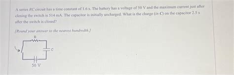 Solved A Series RC Circuit Has A Time Constant Of 1 6 S The Chegg Com
