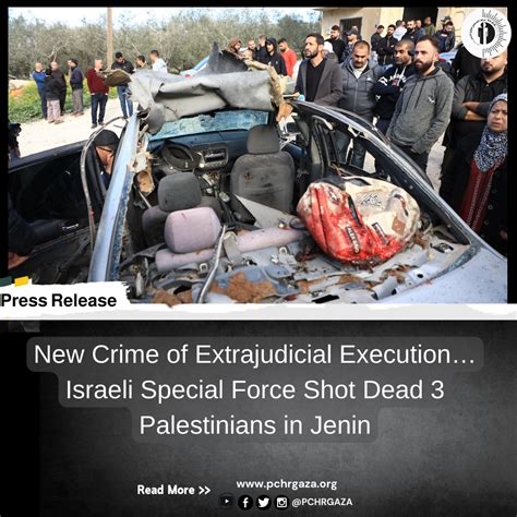 New Crime Of Extrajudicial Execution Israeli Special Force Shot Dead 3 Palestinians In Jenin