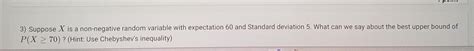 Solved Suppose X Is A Non Negative Random Variable With Chegg