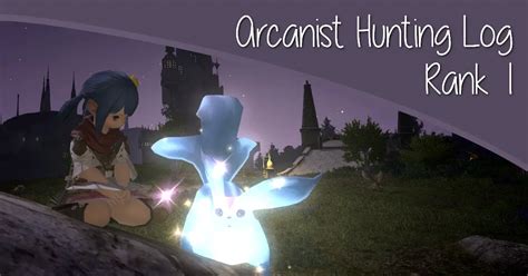 Ffxiv Arcanist Hunting Log Rank 1 All Targets With Maps