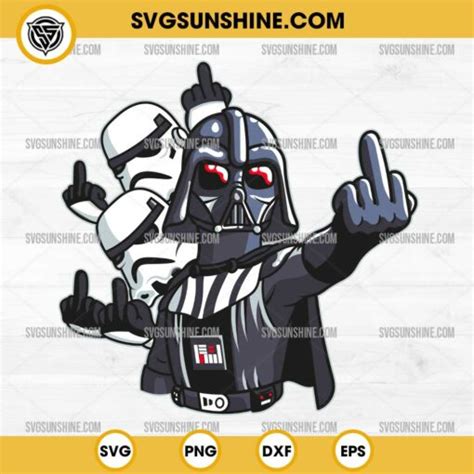 Star Wars Darth Vader And Stormtroopers Fuckin SVG Star Wars Darth Vader Middle Finger SVG PNG