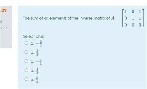 Solved 29 [1 0 1 The Sum Of All Elements Of The Inverse