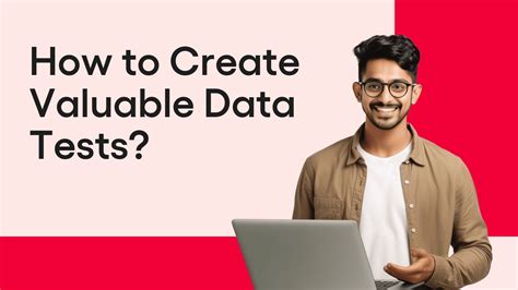 How To Create Valuable Data Tests A Guide To Data Quality