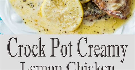 Crock Pot Creamy Lemon Chicken Think Food