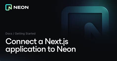 connect a next js application to neon neon docs