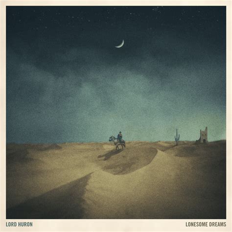 Lord Huron Lonesome Dreams Lyrics And Tracklist Genius