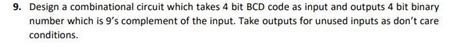 Solved Design A Combinational Circuit Which Takes Bit BCD Chegg