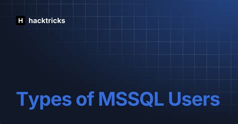 Types Of Mssql Users Hacktricks Types Of Mssql Users Hacktricks