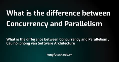 What Is The Difference Between Concurrency And Parallelism