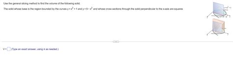 Solved Use The General Slicing Method To Find The Volume Of Chegg