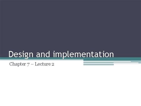 design and implementation chapter 7 lecture 1 design