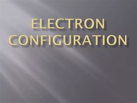 Ppt Electron Configuration Powerpoint Presentation Free Download Id