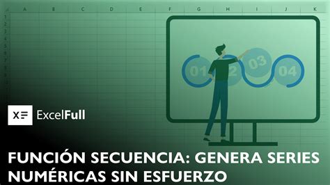 EL PODER DE LA FUNCIÓN SECUENCIA GENERA SERIES NUMÉRICAS SIN ESFUERZO Excelfull com