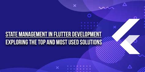 State Management In Flutter Development Exploring The Top And Most Used Solutions EXEIdeas
