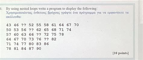 Solved 4 By Using Nested Loops Write A Program To Display