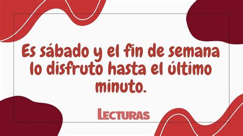 ¡feliz Sábado 86 Frases De Buenos Días Para Disfrutar Al Máximo El Fin