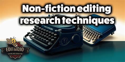 Non Fiction Editing Research Techniques The Ultimate Guide