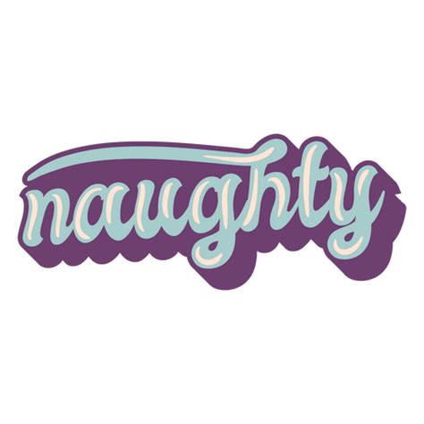 Naughty Decorative Cursive Sign Png And Svg Design For T Shirts