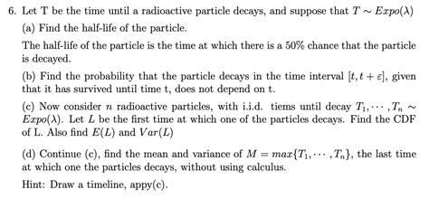 solved 6 let t be the time until a radioactive particle