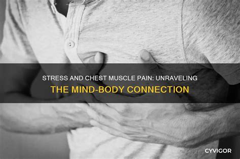 Stress And Chest Muscle Pain Unraveling The Mind Body Connection Cyvigor