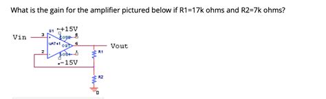 Solved What Is The Gain For The Amplifier Pictured Below If Chegg Com