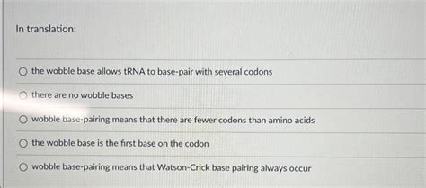 Solved In Translation The Wobble Base Allows Trna To