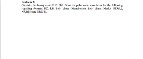 solved problem 2 consider the binary code 01101001 draw the pulse