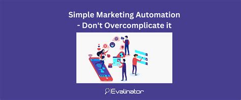 How To Set Up Simple Marketing Automation And Not Overcomplicate It Evalinator