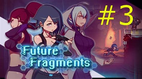 Future Fragments Gameplay Part 3 Xhamster