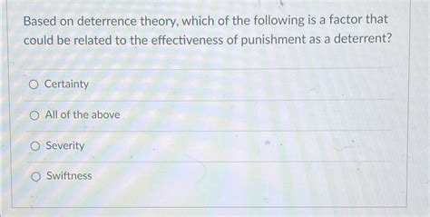 Solved Based On Deterrence Theory Which Of The Following Is