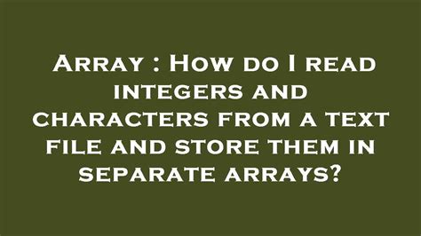 Array How Do I Read Integers And Characters From A Text File And